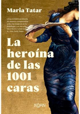 La heroína de las 1001 caras - Maria Tatar - Koan | Editorial Herder MX